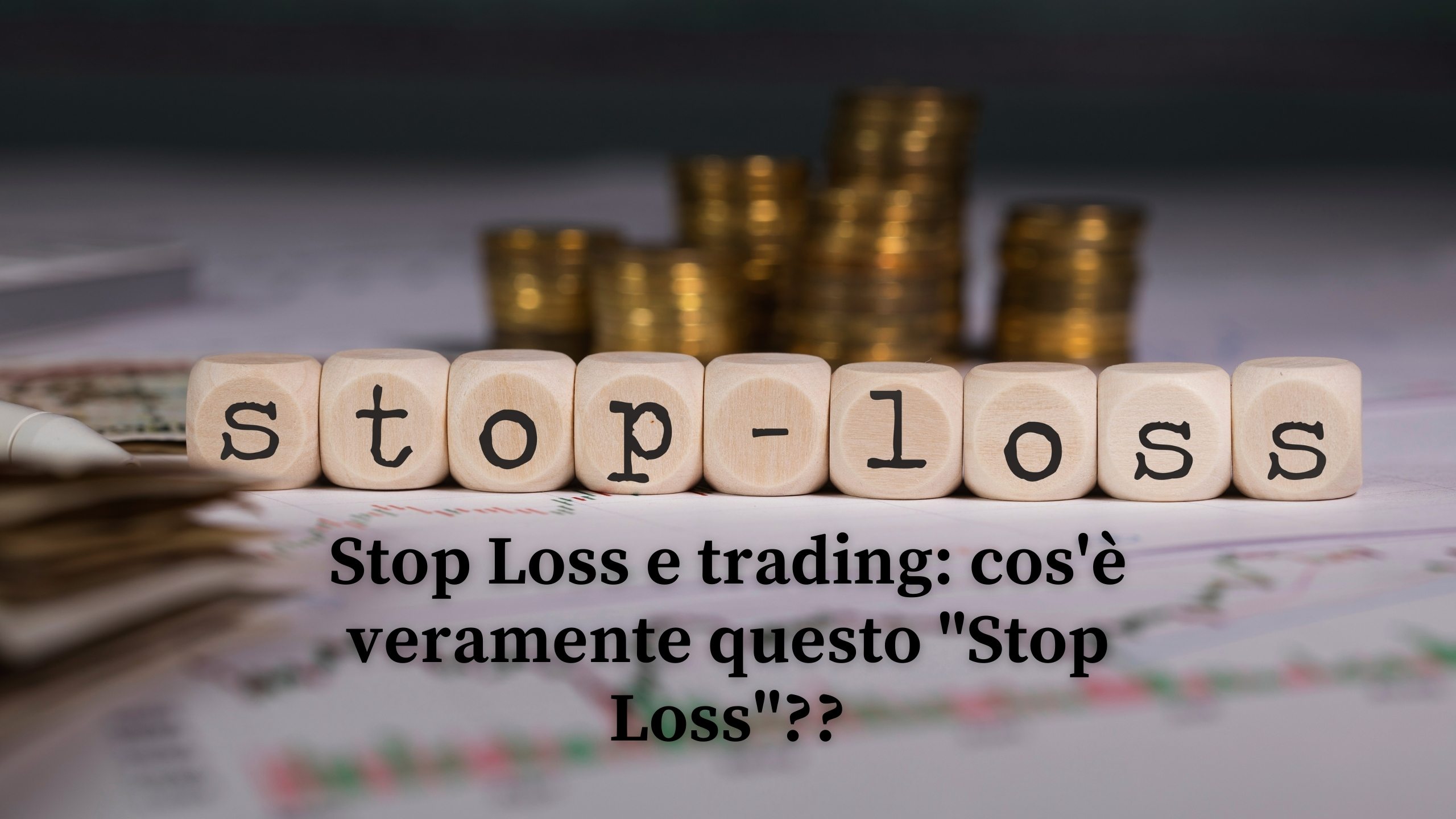 Stop Loss e trading: maledetto "Stop Loss"??!